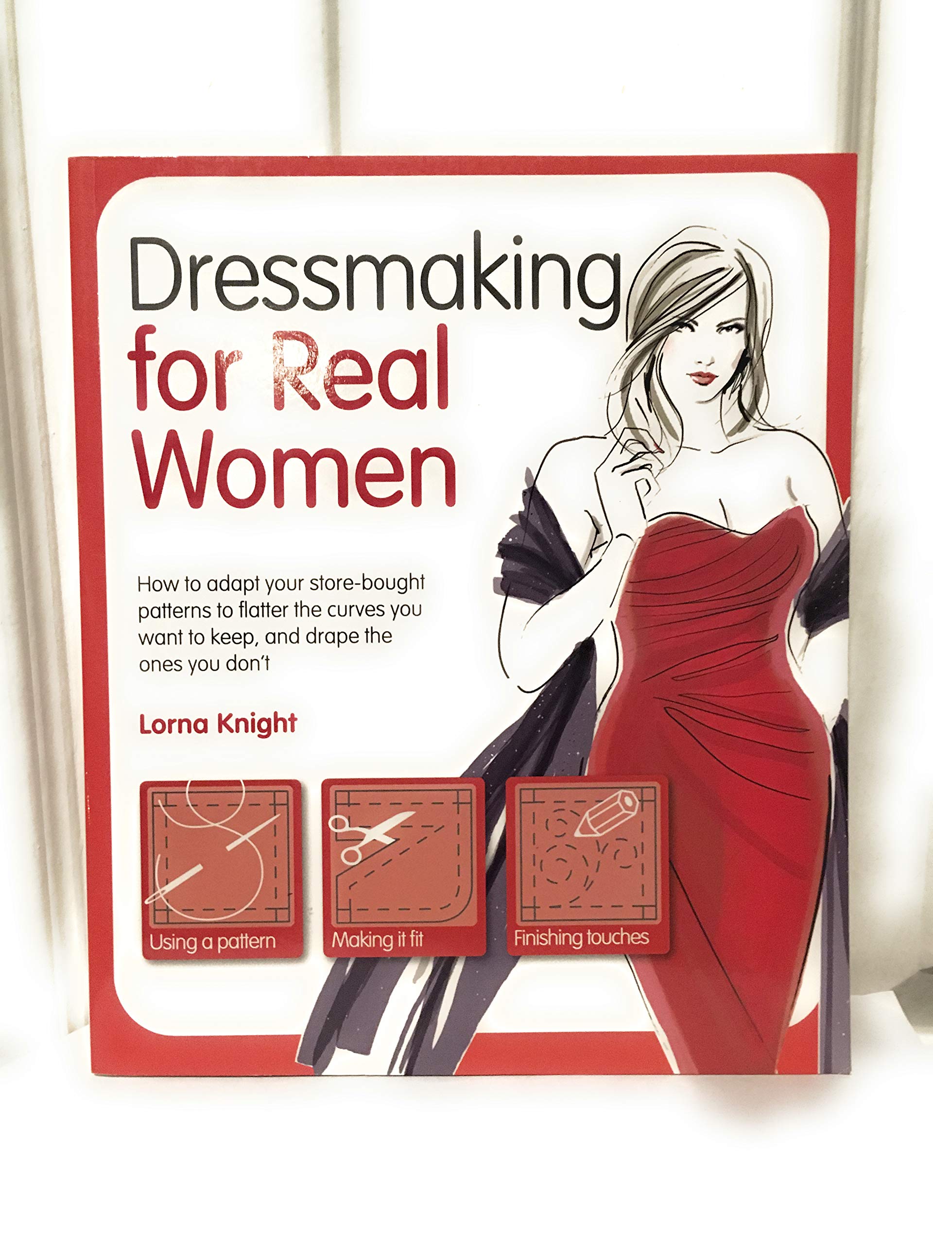 Dressmaking for Real Women: How to Adapt Your Store-bought Patterns to ...