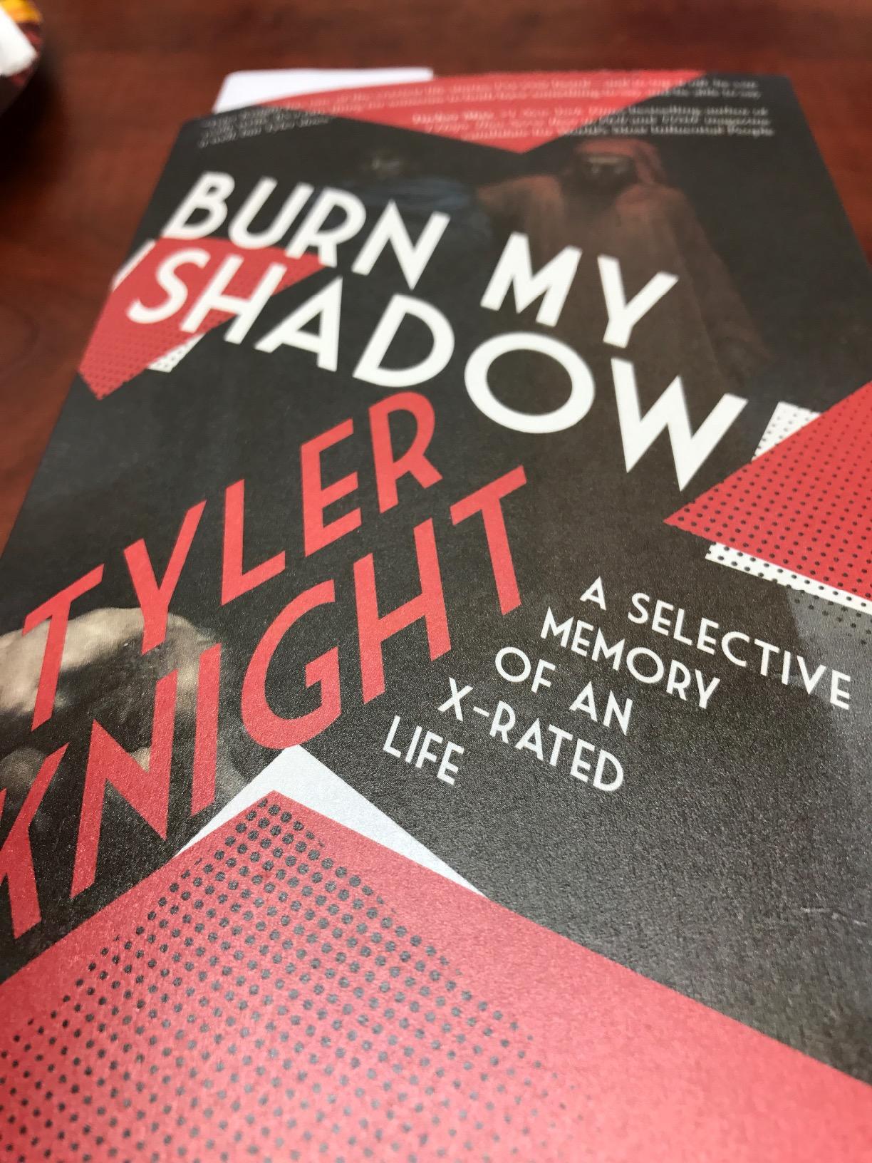 Burn My Shadow: A Selective Memory of an X-Rated Life: Knight, Tyler ...