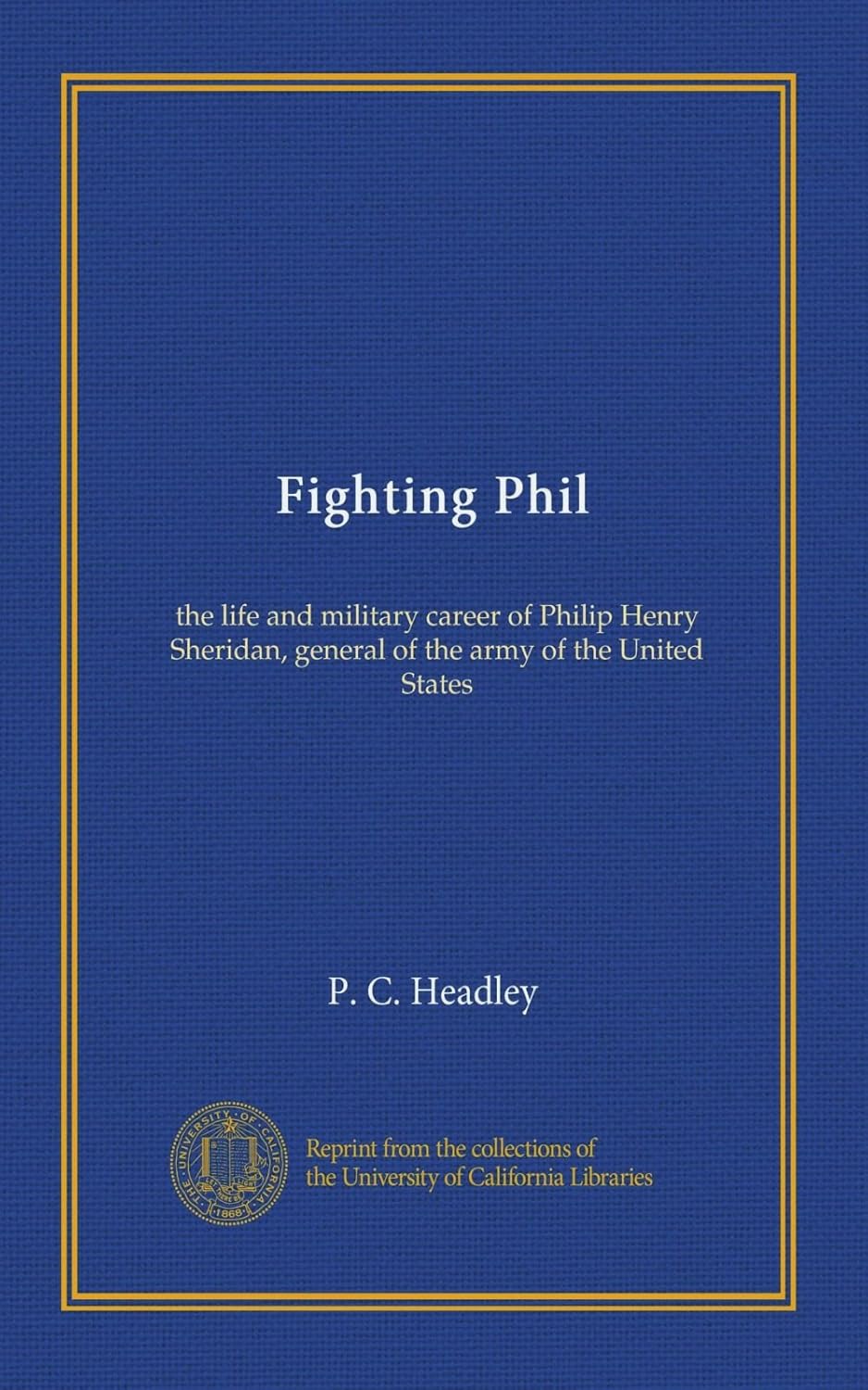 Amazon.co.jp: Fighting Phil: the life and military career of Philip ...