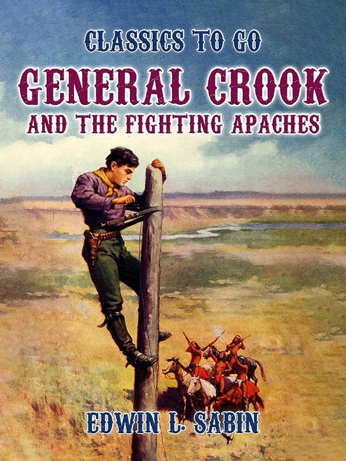 Amazon.com: General Crook and the Fighting Apaches (Classics To Go ...
