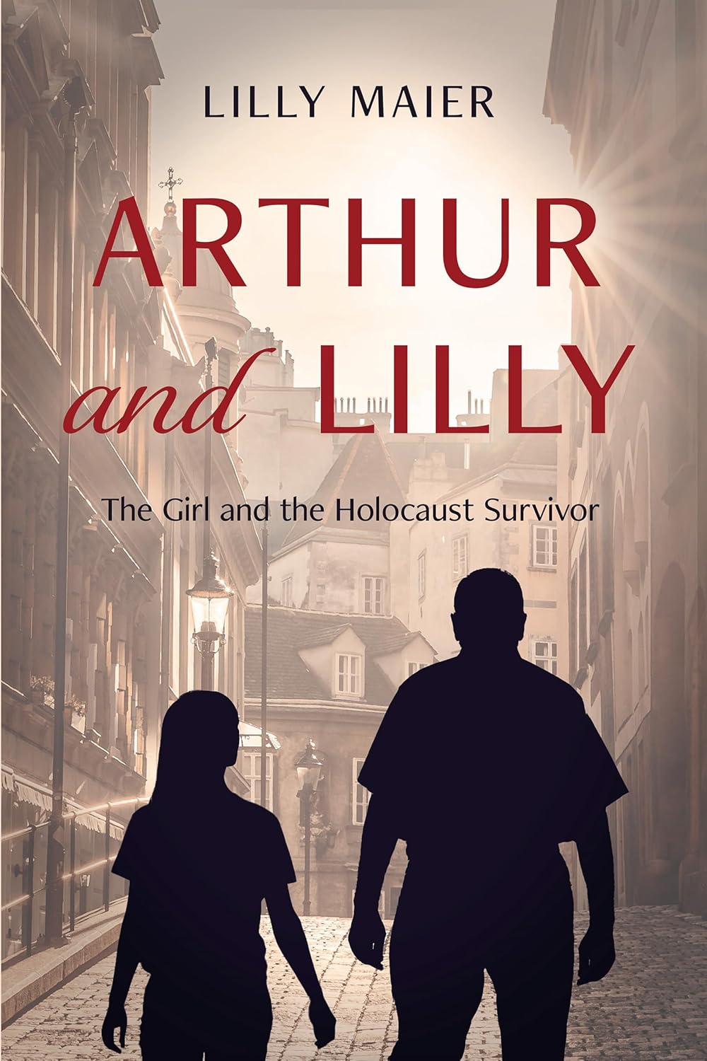 Arthur and Lilly: The Girl and the Holocaust Survivor eBook : Maier ...
