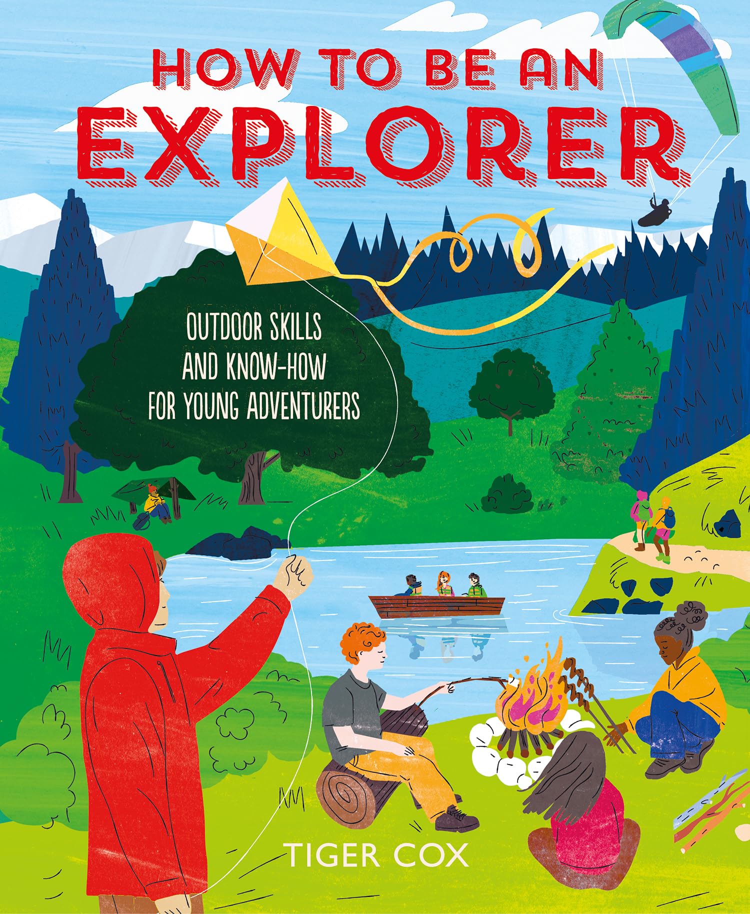 How To Be An Explorer: Outdoor Skills and Know-How for Young ...