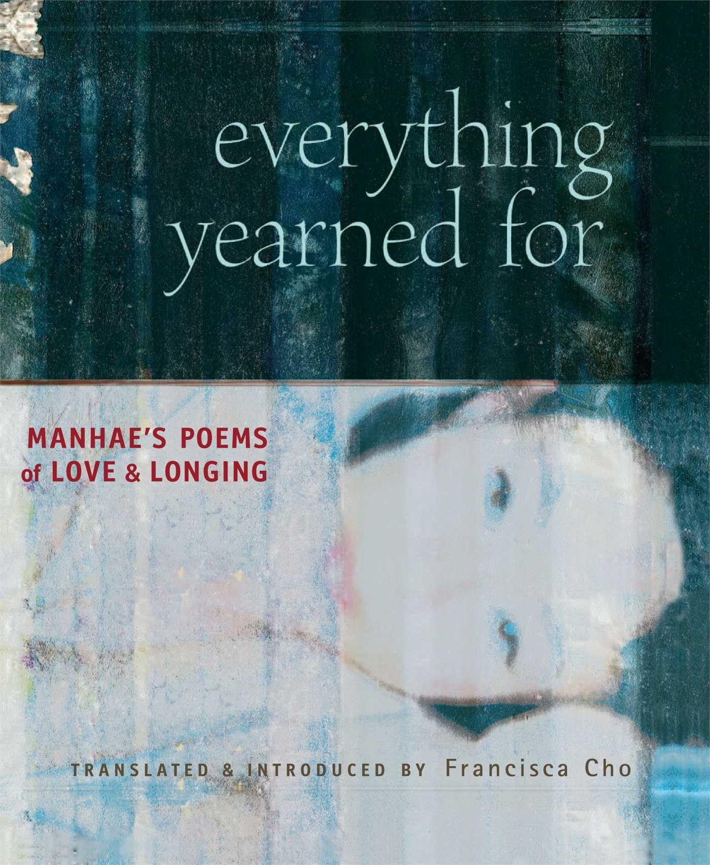 Everything Yearned For: Manhae's Poems of Love and Longing: Cho ...