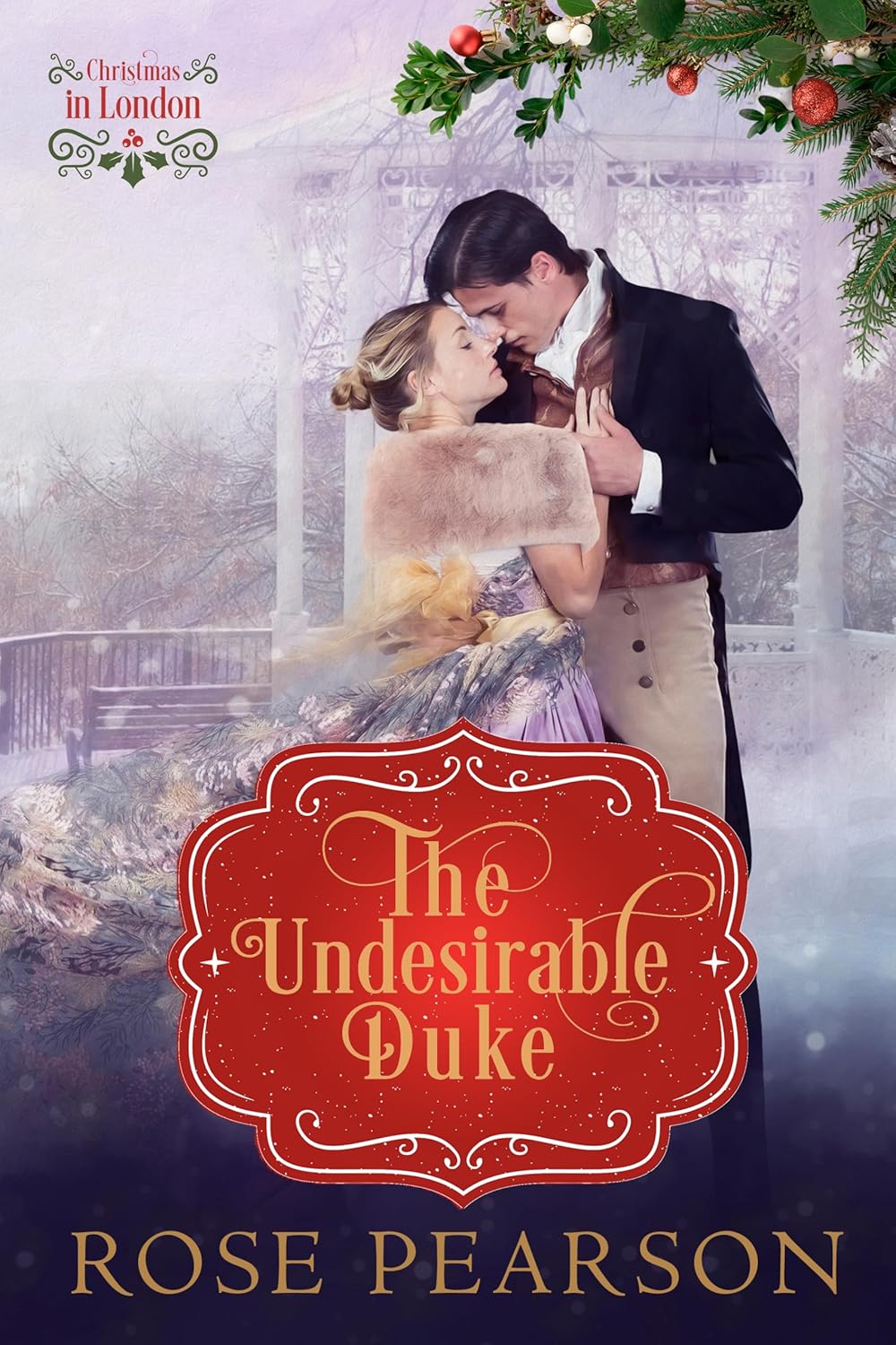 The Undesirable Duke: A Sweet Regency Romance (Christmas in London Book ...