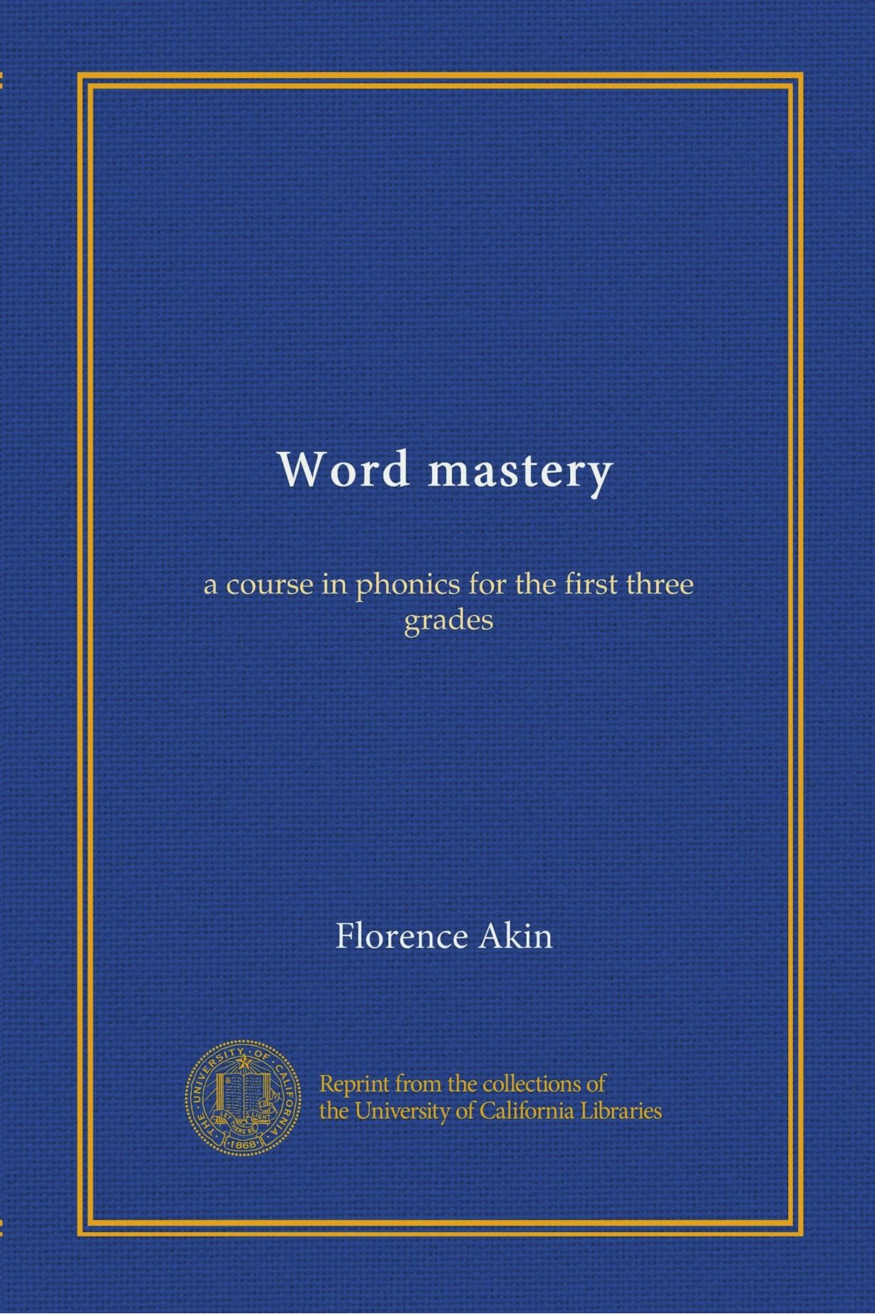 Word mastery: a course in phonics for the first three grades: Akin ...