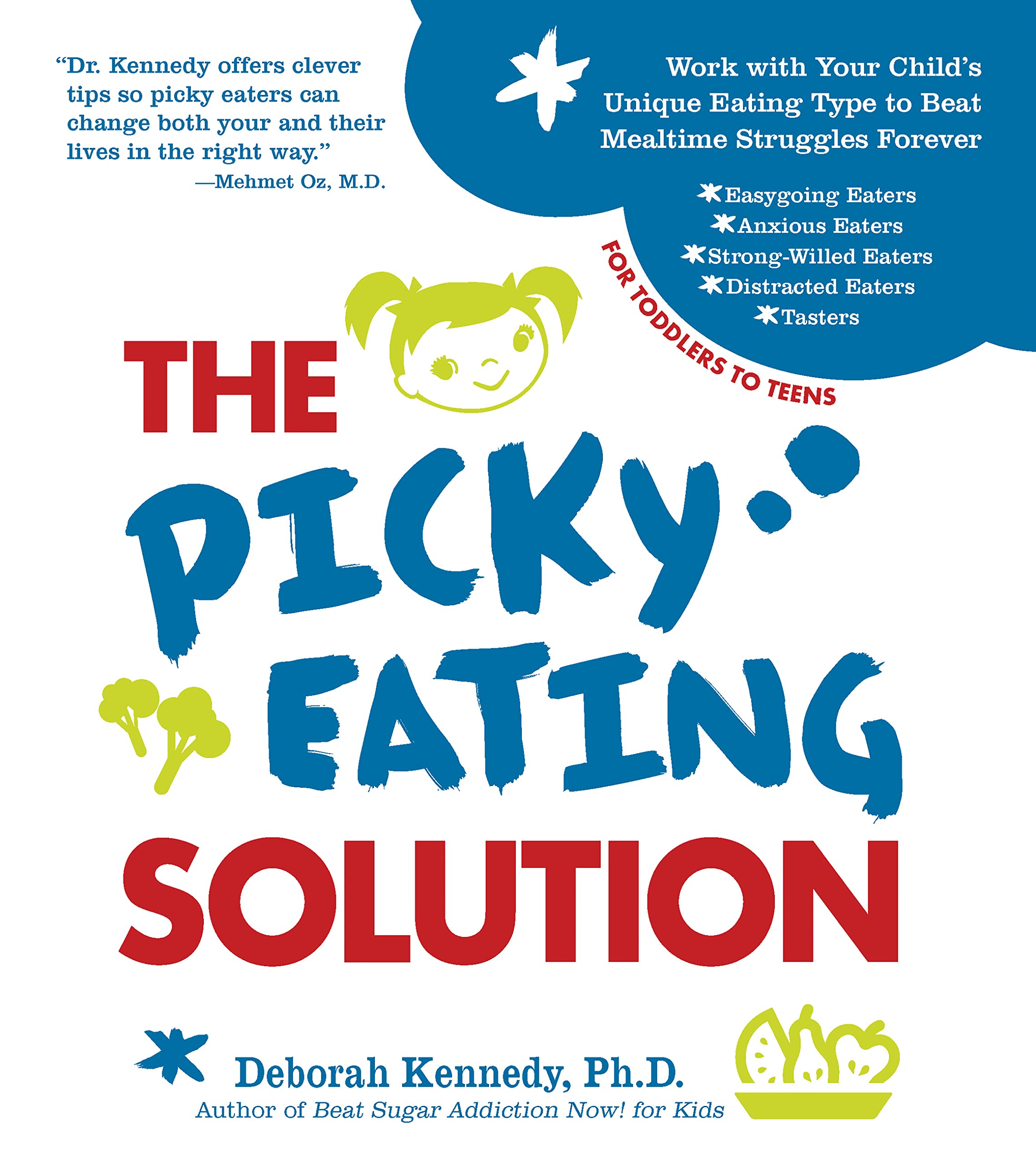 The Picky Eating Solution: Work with Your Child's Unique Eating Type to ...