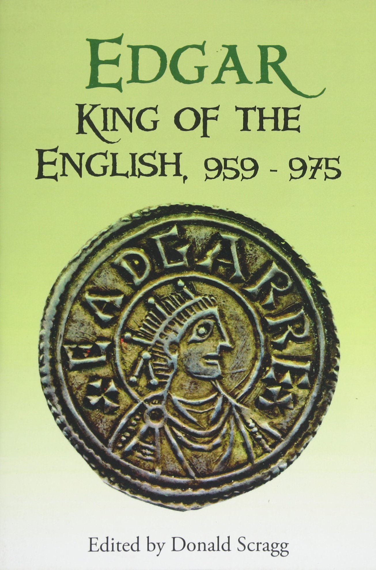 Edgar, King of the English, 959-975: New Interpretations (Pubns ...