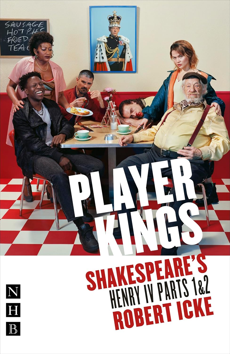 Player Kings: Shakespeare's Henry IV Parts 1 & 2 (NHB Classic Plays ...