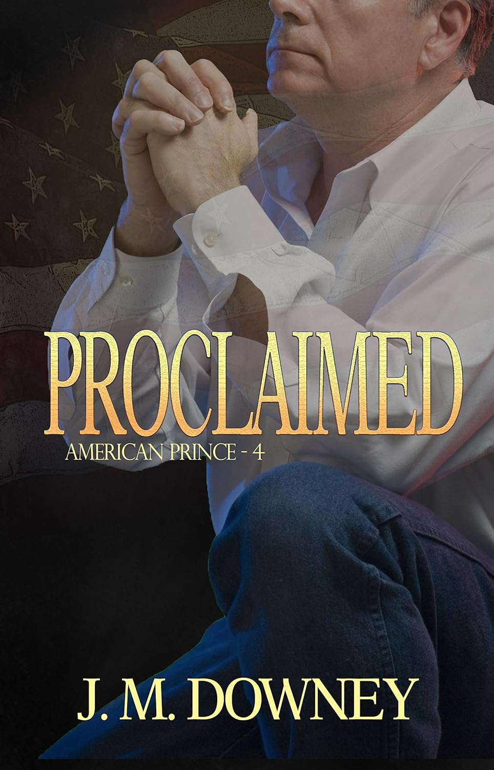 Amazon.com: Proclaimed (American Prince Book 4) eBook : Downey, J.M ...
