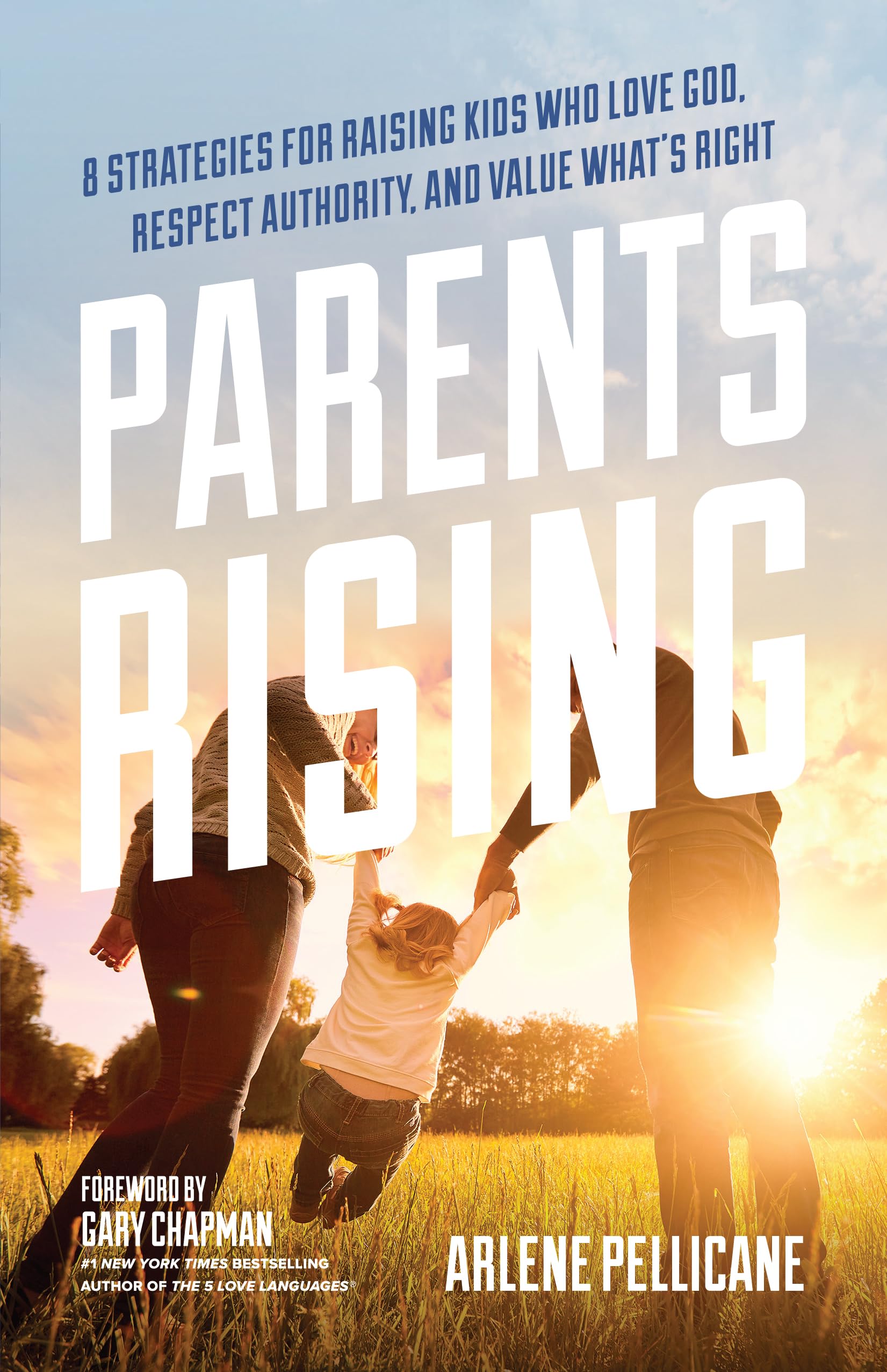 Parents Rising: 8 Strategies for Raising Kids Who Love God, Respect ...