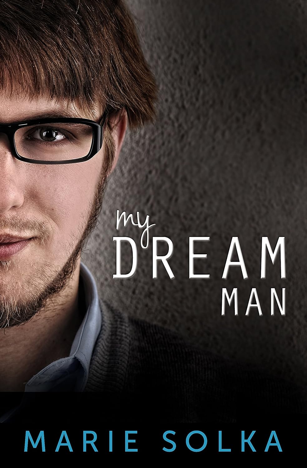 My Dream Man - Kindle edition by Solka, Marie. Literature & Fiction ...