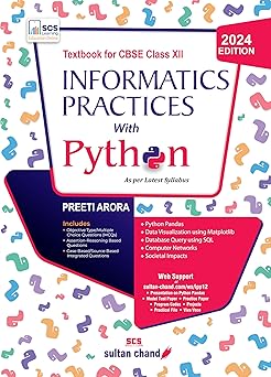 Informatics Practices with Python: Textbook for CBSE Class 12 (2024-25 Examination) : Preeti ...