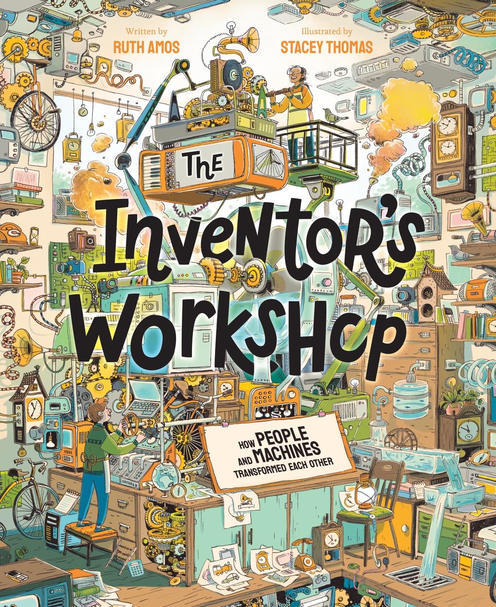 The Inventor's Workshop: How People and Machines Transformed Each Other ...