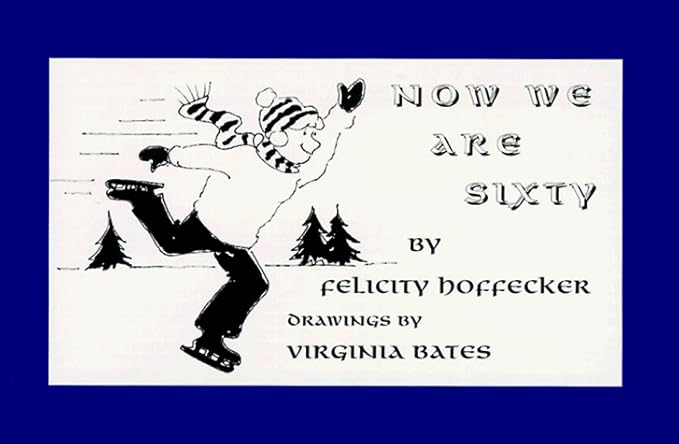 Now We Are Sixty: Hoffecker, Felicity, Bates, Virginia: 9781881907206 ...