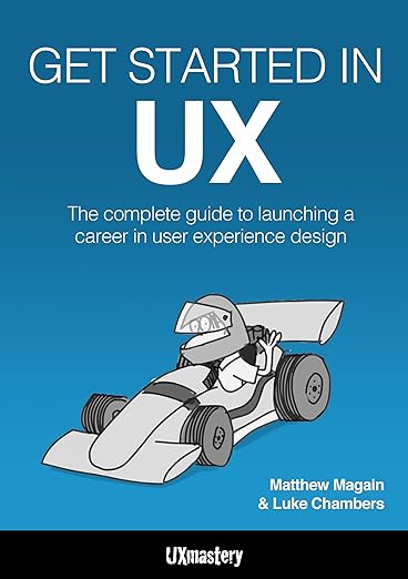 Amazon.com: Get Started in UX: The Complete Guide to Launching a Career ...
