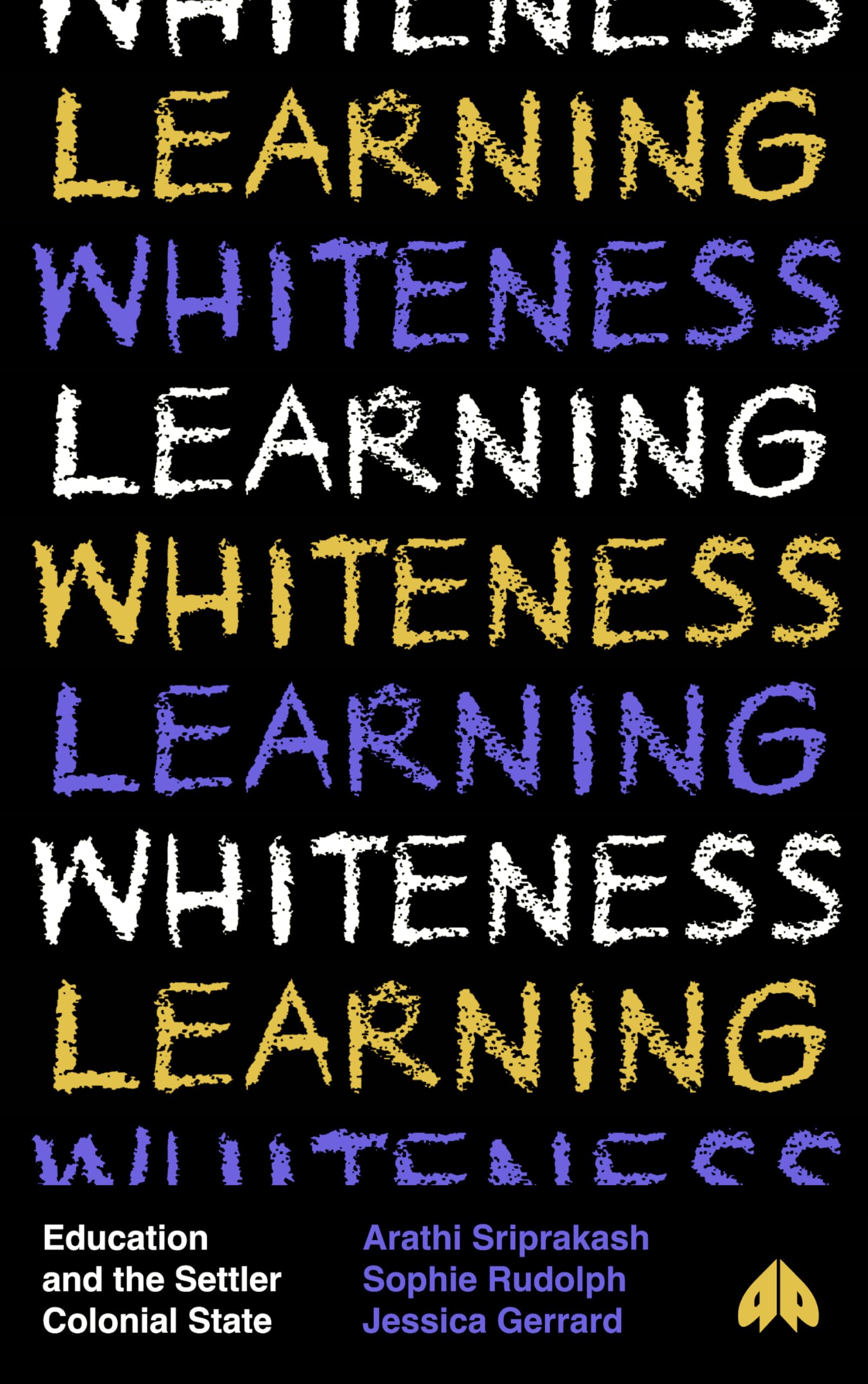 Learning Whiteness: Education and the Settler Colonial State ...