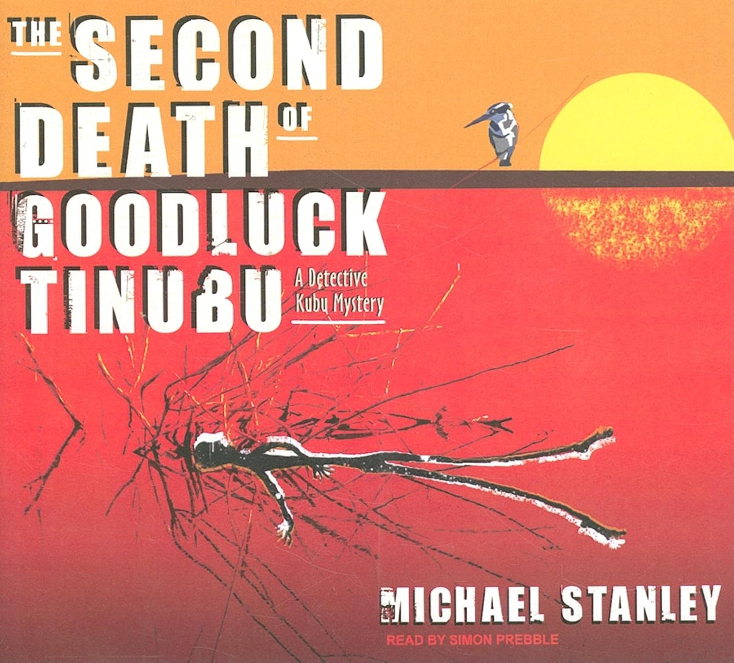 The Second Death of Goodluck Tinubu (Detective Kubu Mysteries): Stanley ...