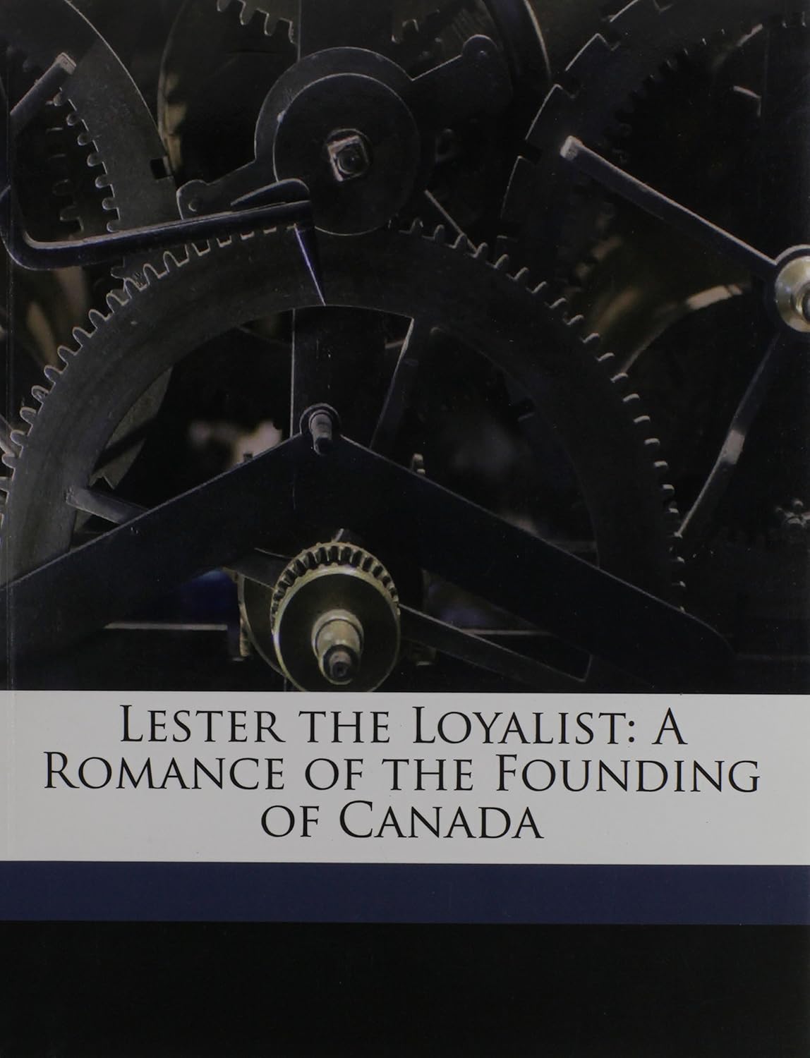 Lester the Loyalist: A Romance of the Founding of Canada: Sladen ...
