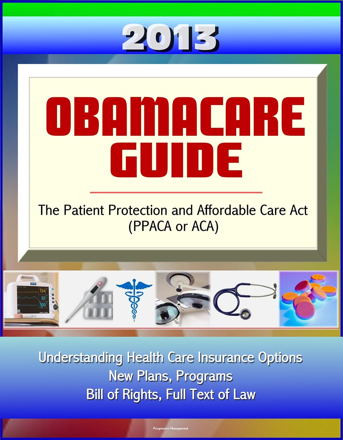2013 Obamacare Guide - The Patient Protection and Affordable Care Act ...