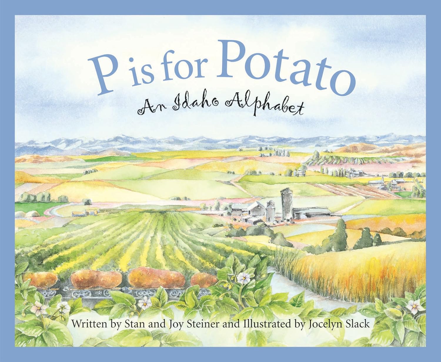 P Is for Potato: An Idaho Alphabet : Steiner, Stan, Steiner, Joy, Slack ...