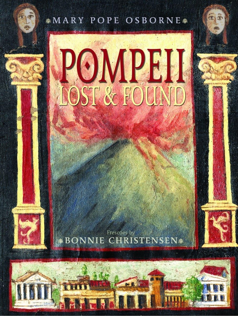 Pompeii: Lost and Found: Osborne, Mary Pope, Christensen, Bonnie ...