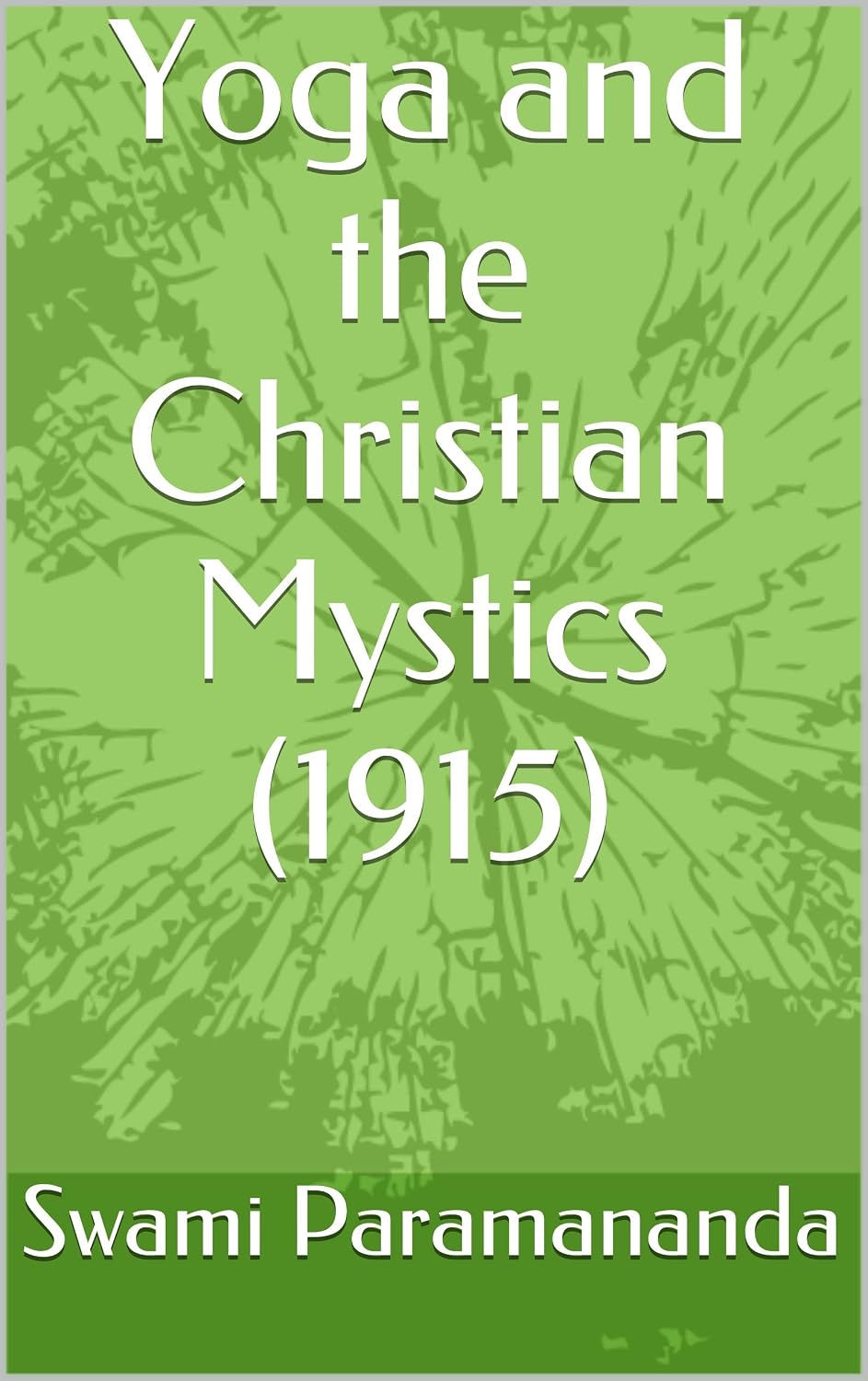 Yoga and the Christian Mystics (1915) - Kindle edition by Paramananda ...