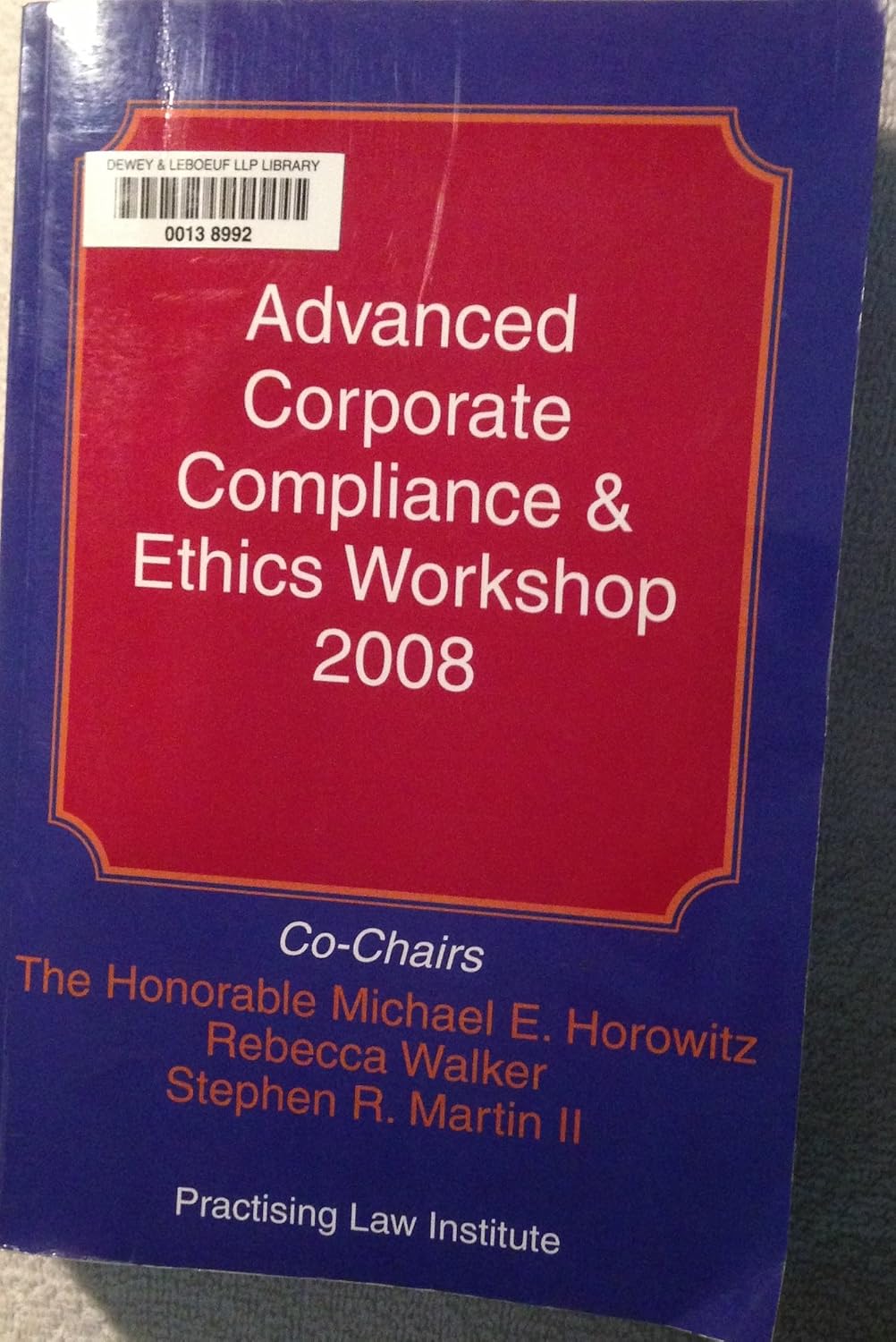 Advanced Corporate Compliance and Ethics Workshop 2008: Rebecca Walker ...