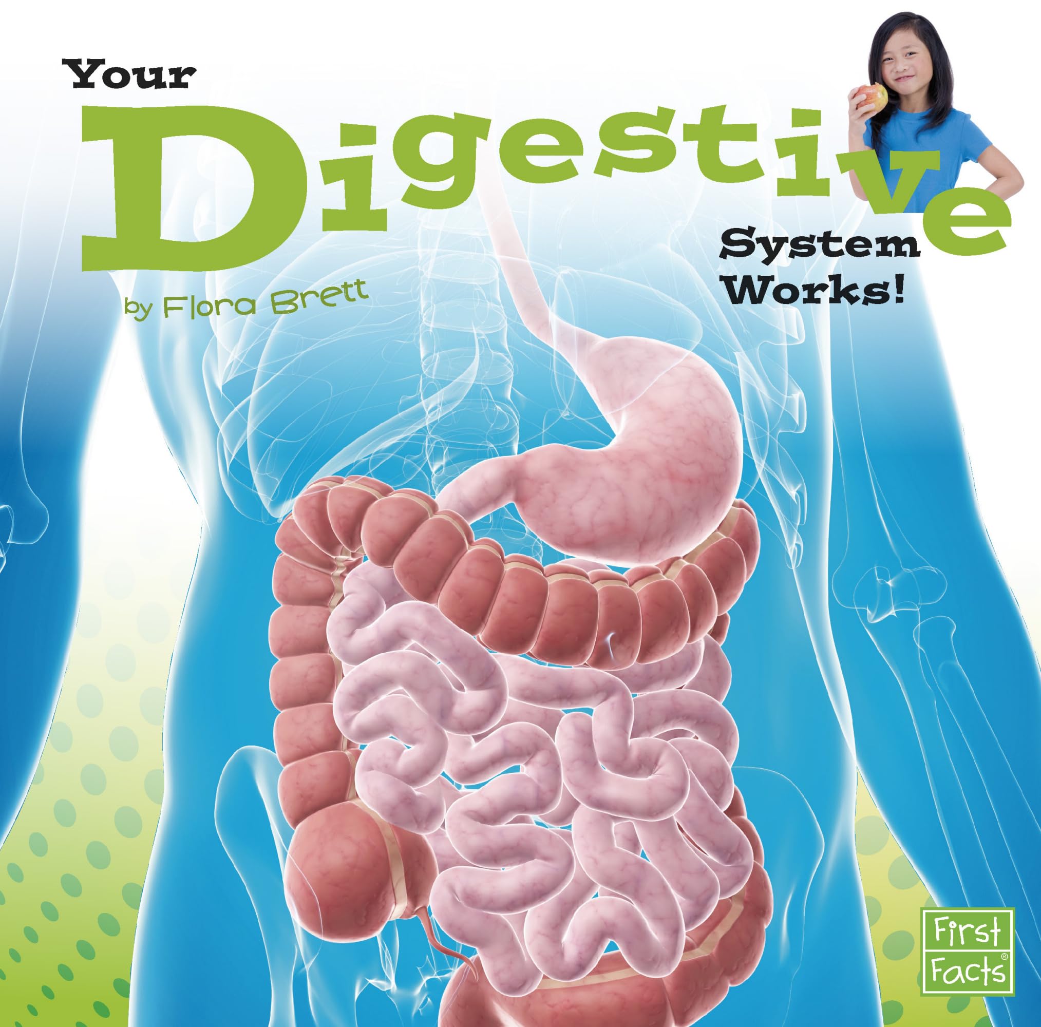 Your Digestive System Works! (Your Body Systems): Brett, Flora ...