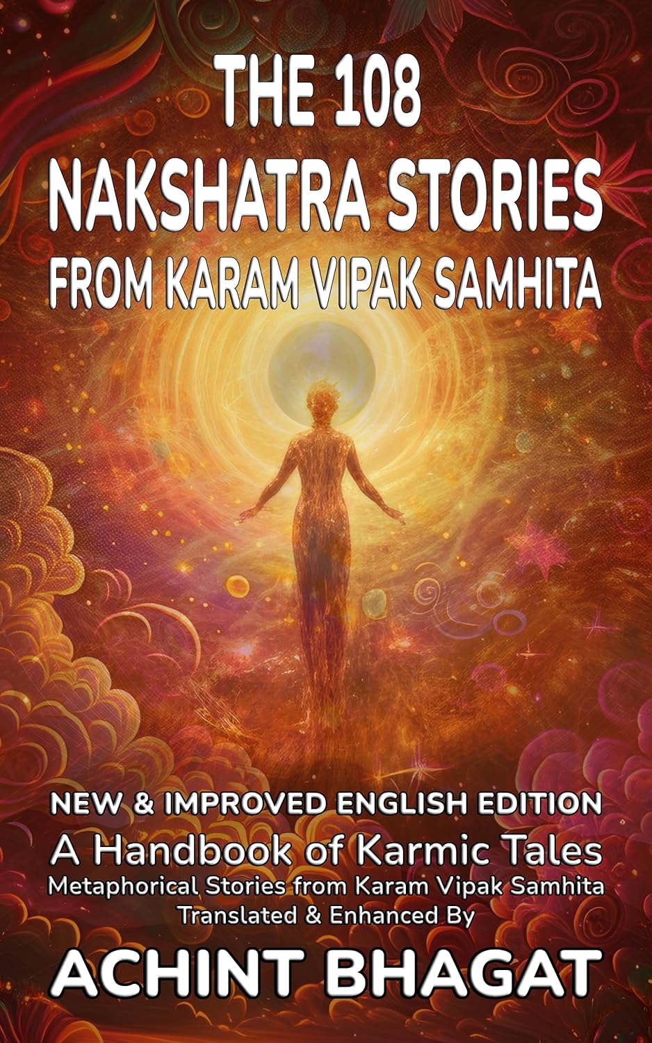 The 108 Nakshatra Stories: A Handbook of Karmic Tales: Karmic Stories from Karam Vipak Samhita ...