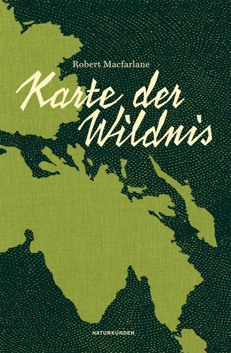 Karte der Wildnis (Naturkunden) : Robert Macfarlane, Judith Schalansky ...