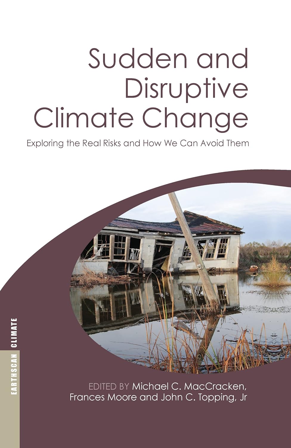 Sudden and Disruptive Climate Change: Exploring the Real Risks and How ...