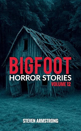 Bigfoot Horror Stories: Volume 12 eBook : Armstrong, Steven: Amazon.com.au: Kindle Store