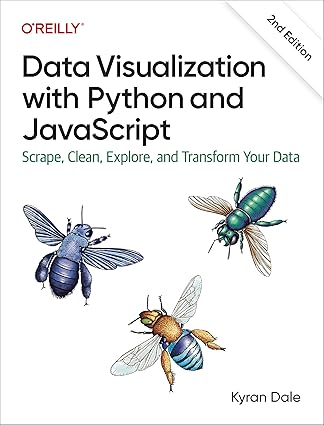 Data Visualization with Python and JavaScript: Scrape, Clean, Explore, and Transform Your Data ...