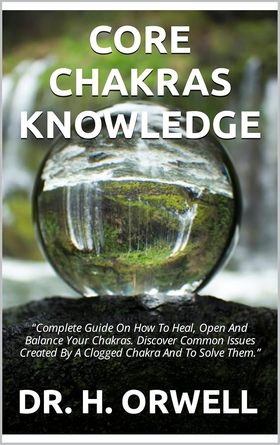 Amazon.com: CORE CHAKRAS KNOWLEDGE: “Cоmрlеtе Guide On How To Heal ...