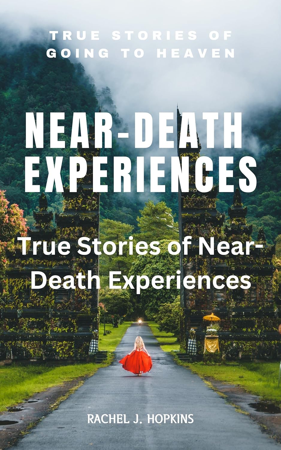 NEAR-DEATH EXPERIENCES: True stories of Near-Death Experiences: True ...