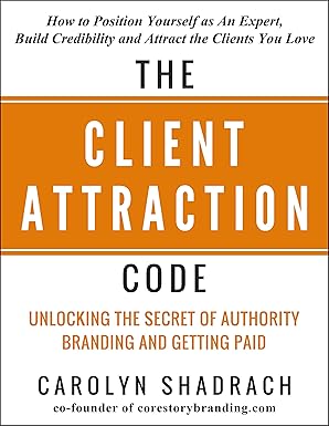 Amazon.com: The Client Attraction Code: How to Position Yourself as An Expert, Build Credibility ...