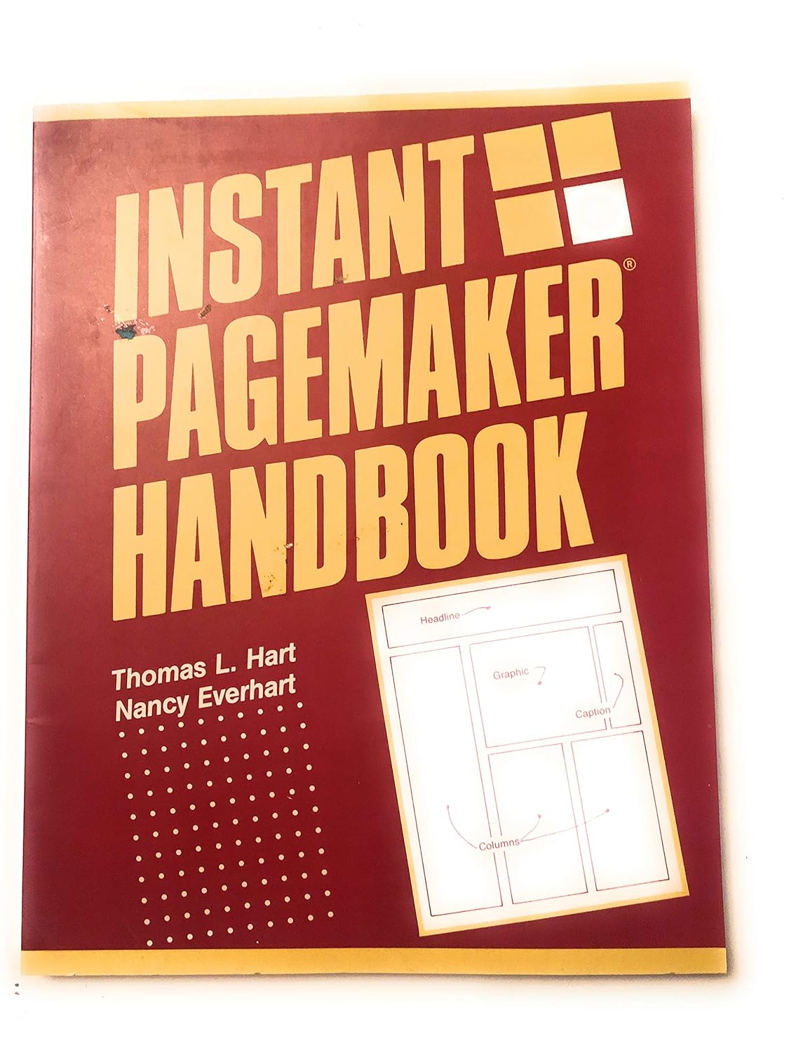 Instant Pagemaker Handbook: Hart, Thomas L., Everhart, Nancy ...