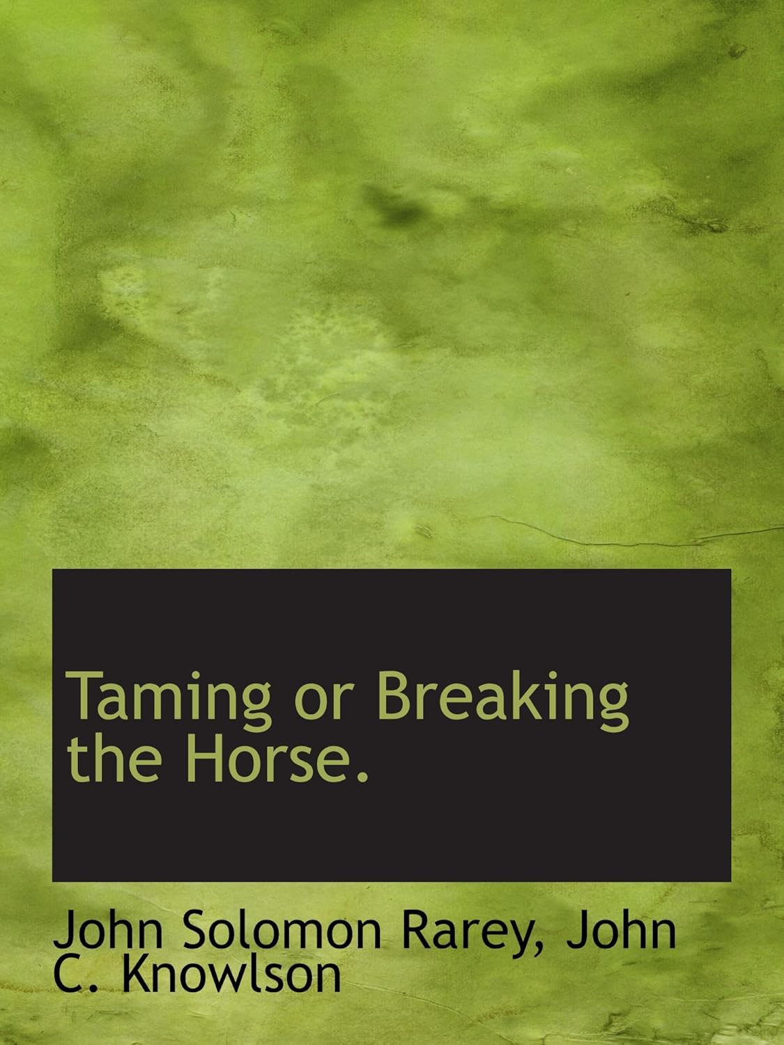 Amazon.com: Taming or Breaking the Horse.: 9781116463569: Rarey, John ...