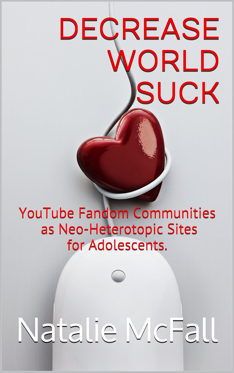 Amazon.com: Decrease World Suck: YouTube Fandom Communities as Neo ...