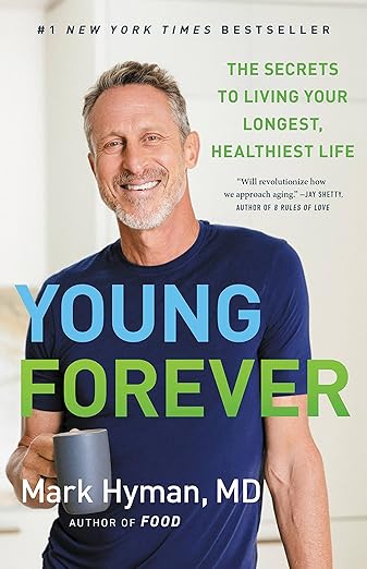 Young Forever: The Secrets to Living Your Longest, Healthiest Life (The ...