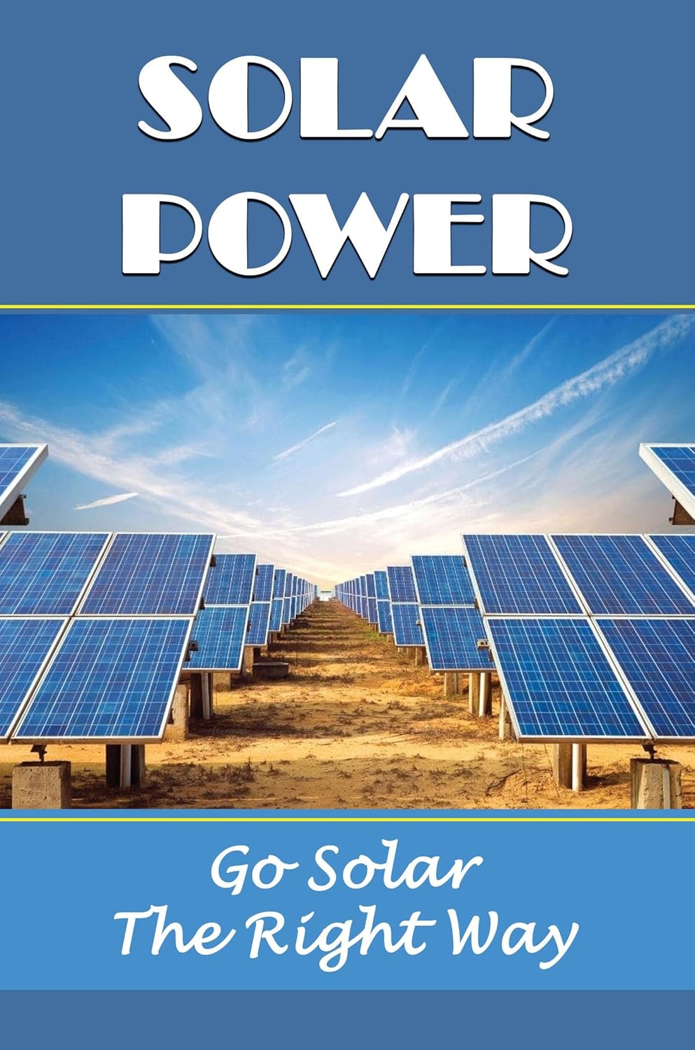Amazon.com: Solar Power: Go Solar The Right Way eBook : Malanado ...