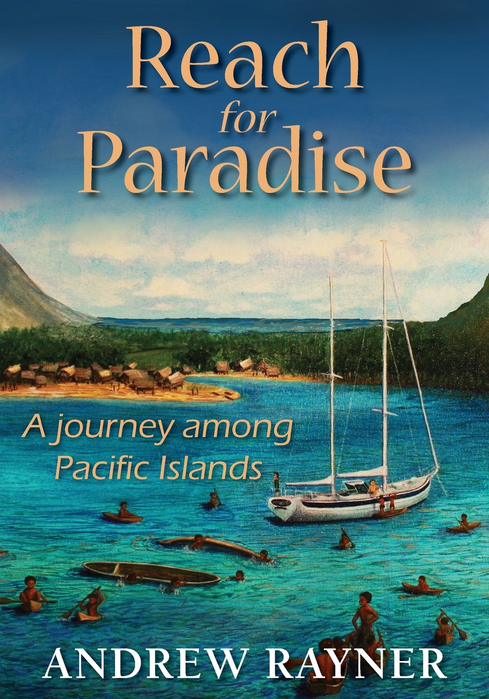 Reach For Paradise Rayner Andrew 9780988674844 Amazon Books