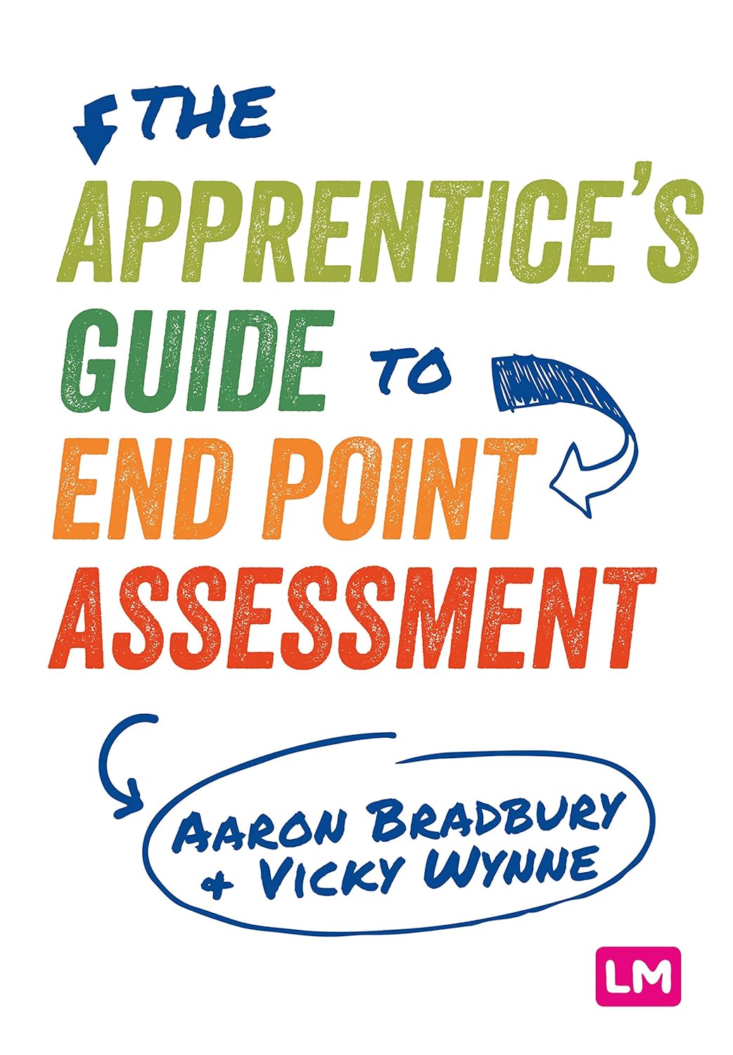 The Apprentice’s Guide to End Point Assessment : Bradbury, Aaron, Wynne, Vicky: Amazon.co.uk: Books