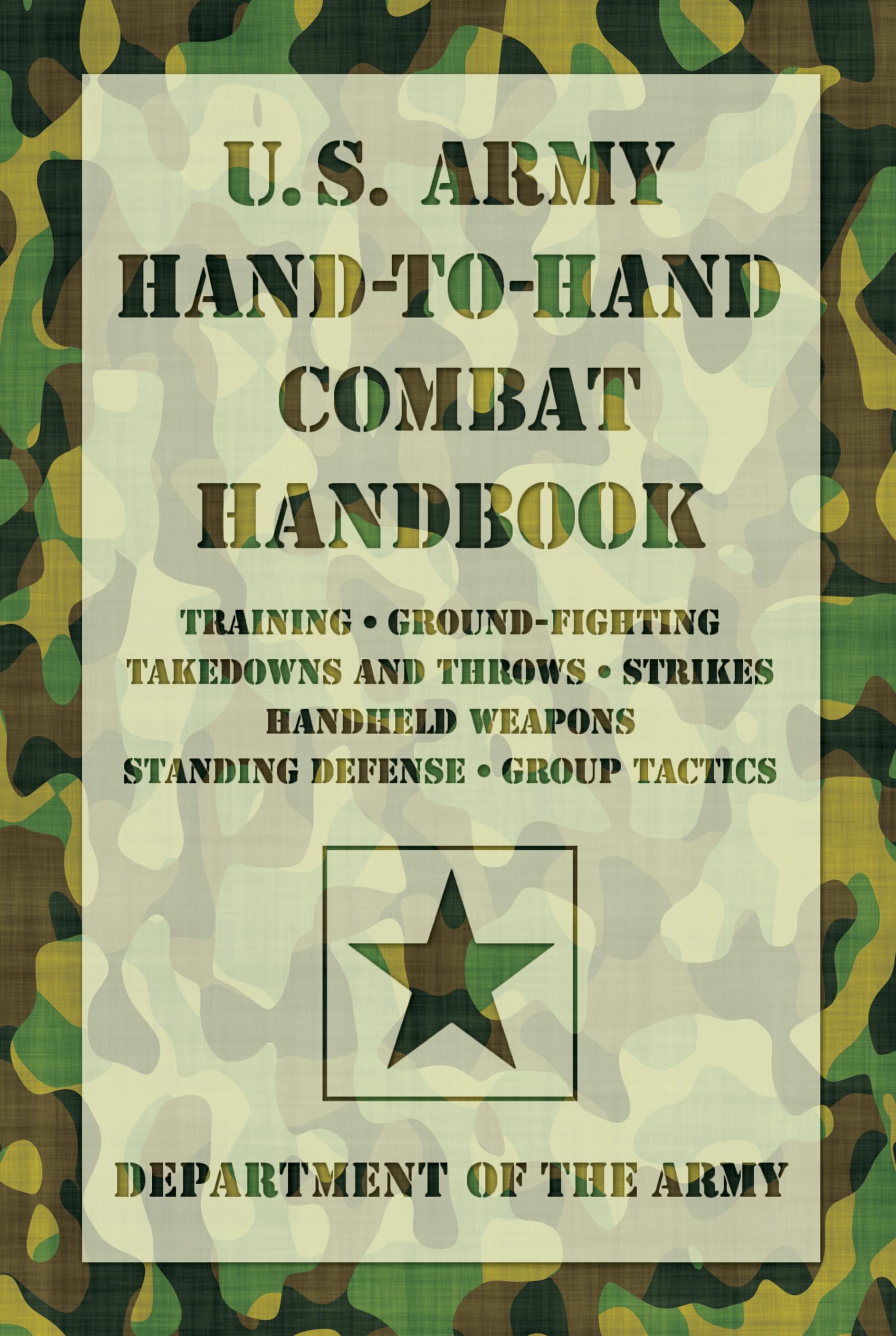 U.S. Army Hand-to-Hand Combat Handbook: Training, Ground-Fighting ...