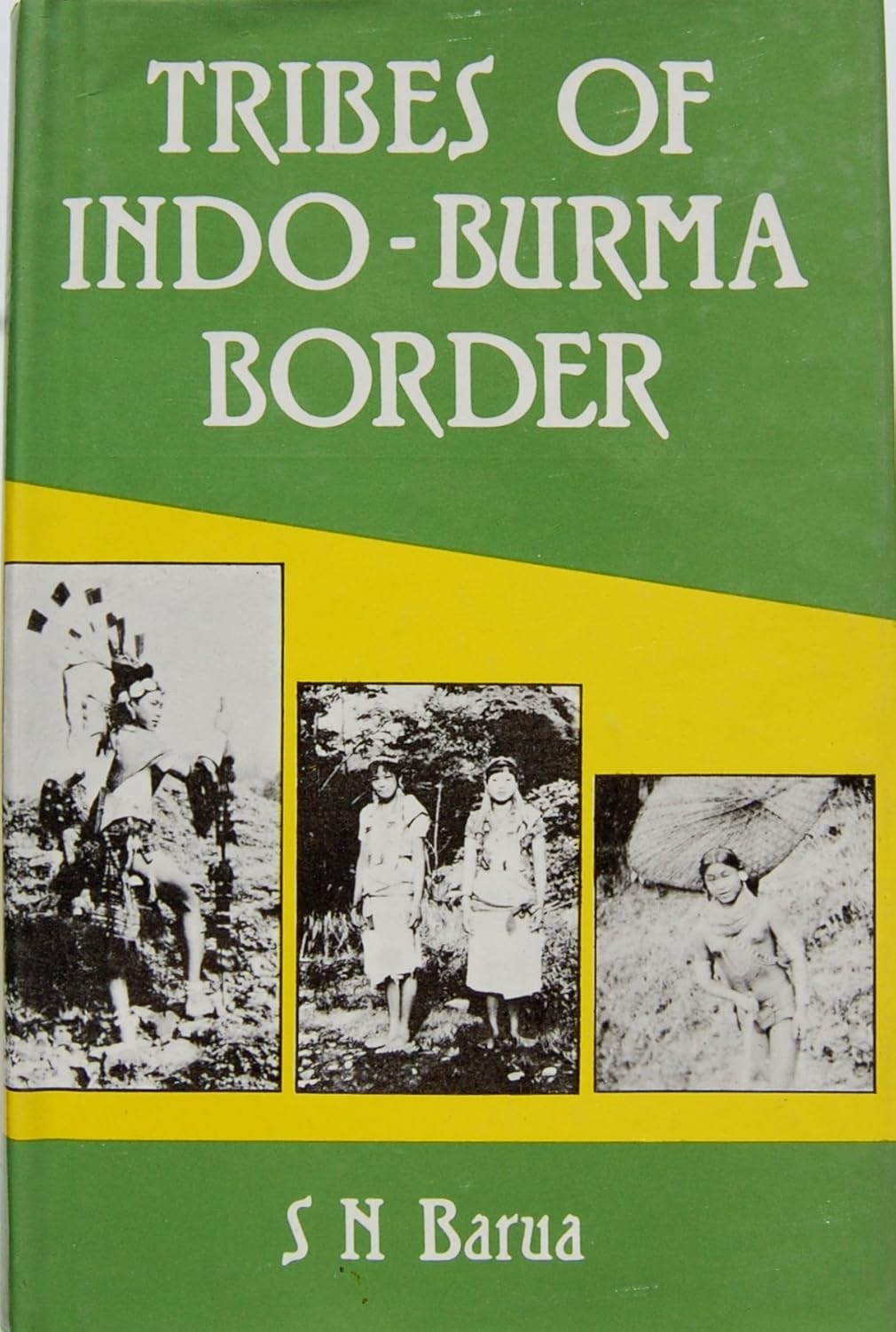 Tribes of Indo-Burma Border (A Socio-Cultural History of the ...