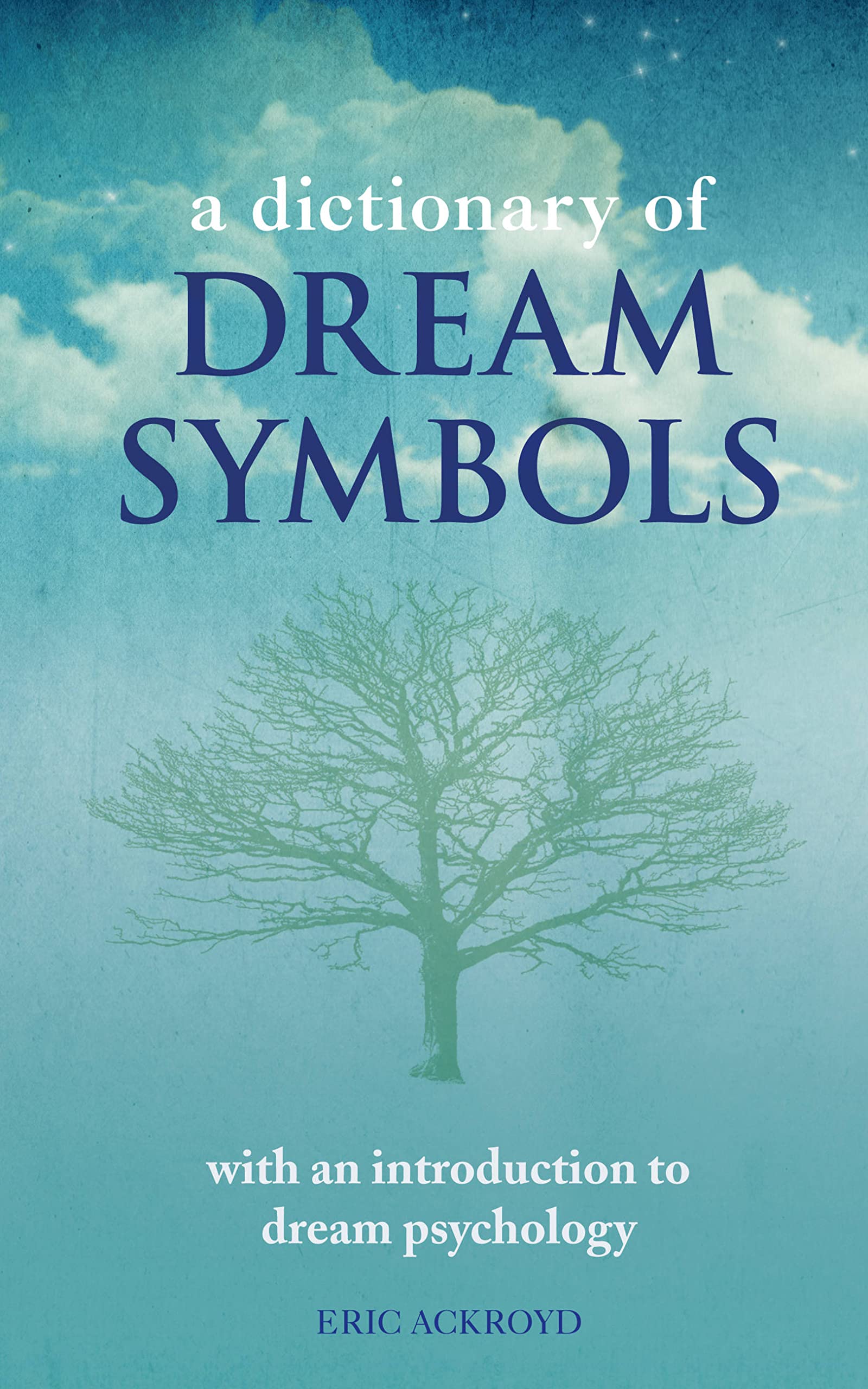 A Dictionary of Dream Symbols: With an Introduction to Dream Psychology ...
