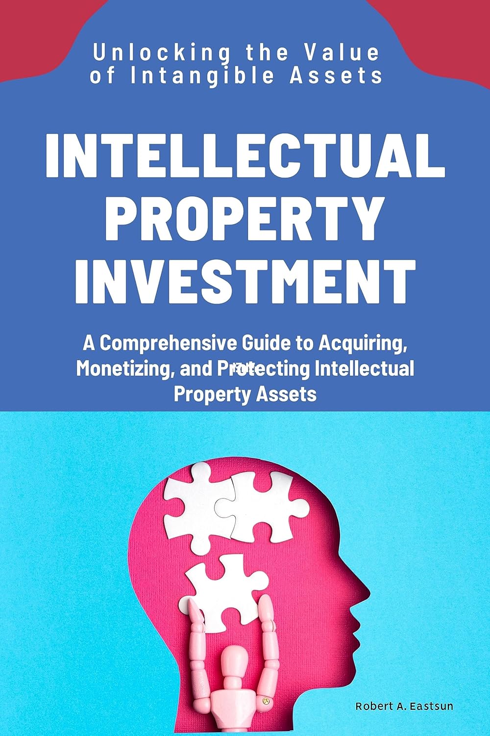 Amazon.com: INTELLECTUAL PROPERTY INVESTMENT: Unlocking the Value of ...