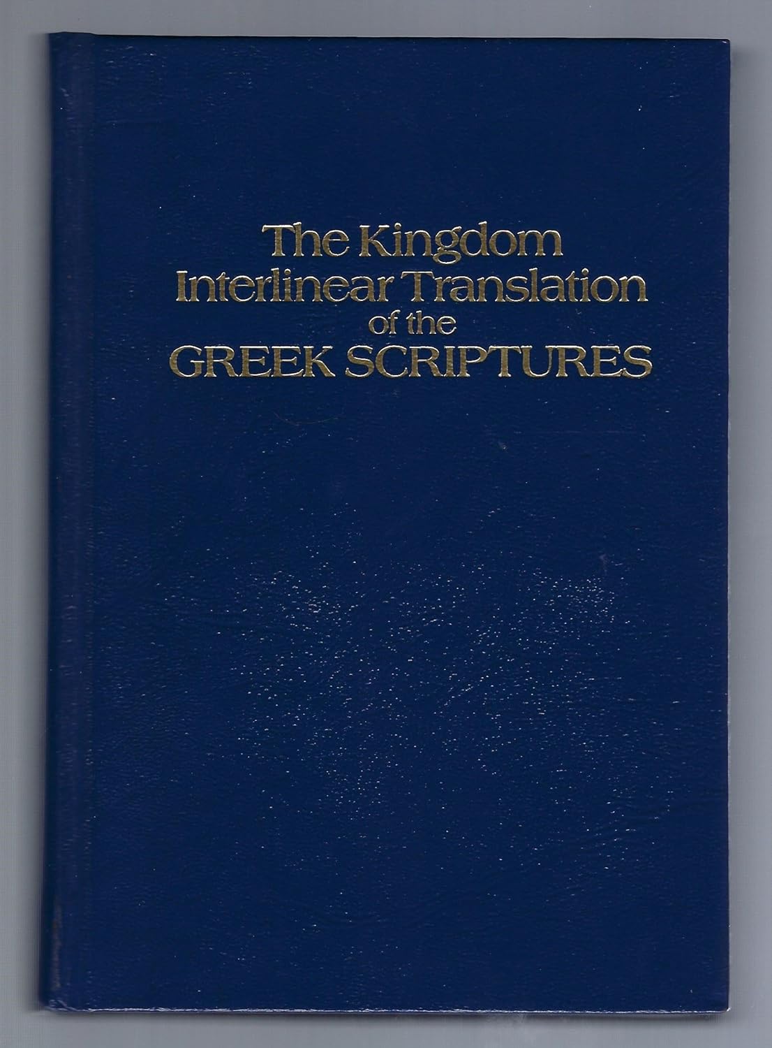 The Kingdom Interlinear Translation of the Greek Scriptures – 1985 ...