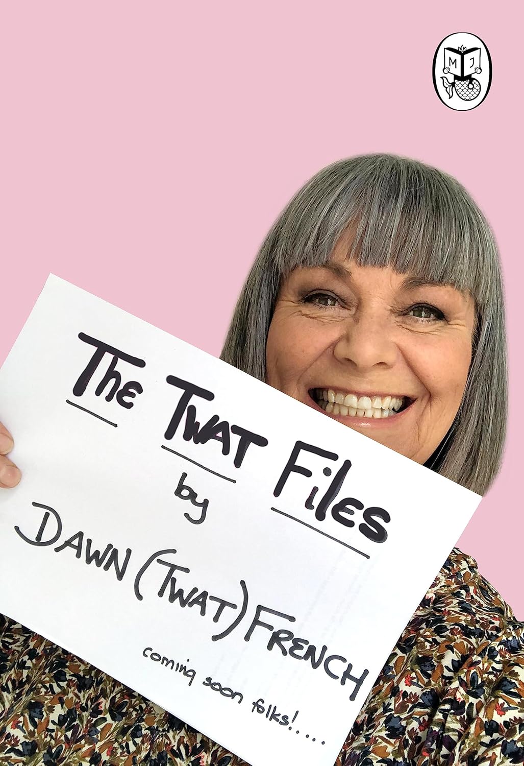 The Twat Files: A hilarious sort-of memoir of mistakes, mishaps and ...
