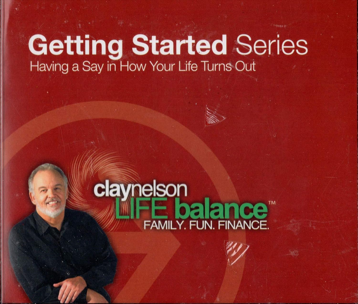Clay Nelson - Life Balance:Having a Say in How Your Life Turns Out ...
